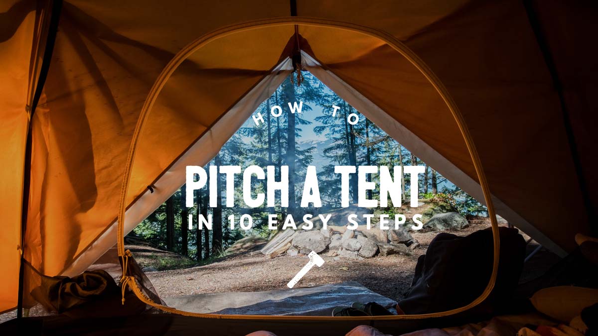 How to pitch a tent in 10 easy steps