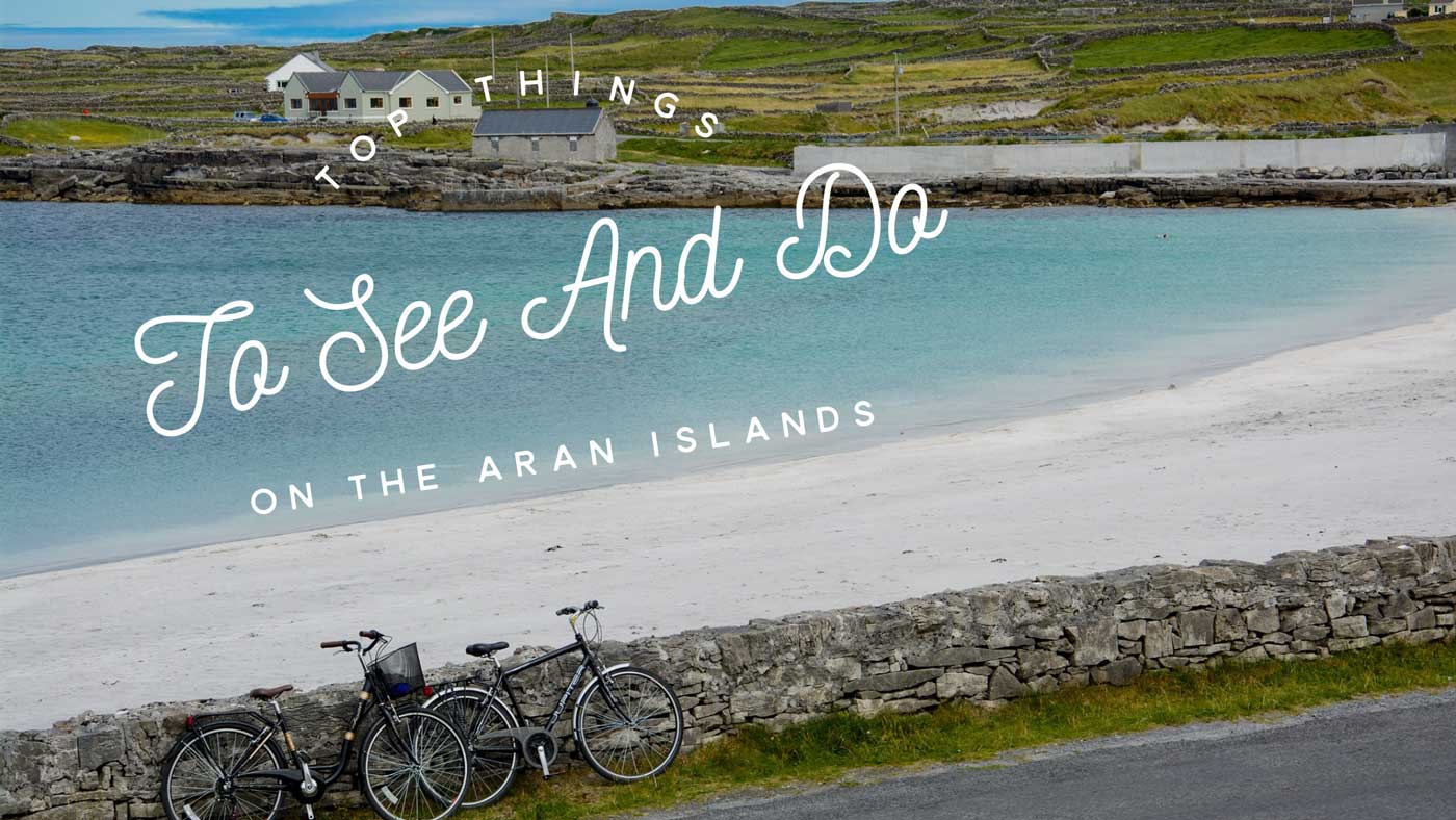 Top things to see and do on the Aran Islands